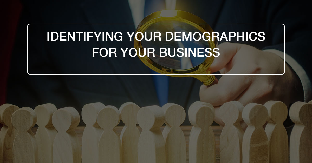 Identifying Your Demographics for Your Business - PixelPop Marketing