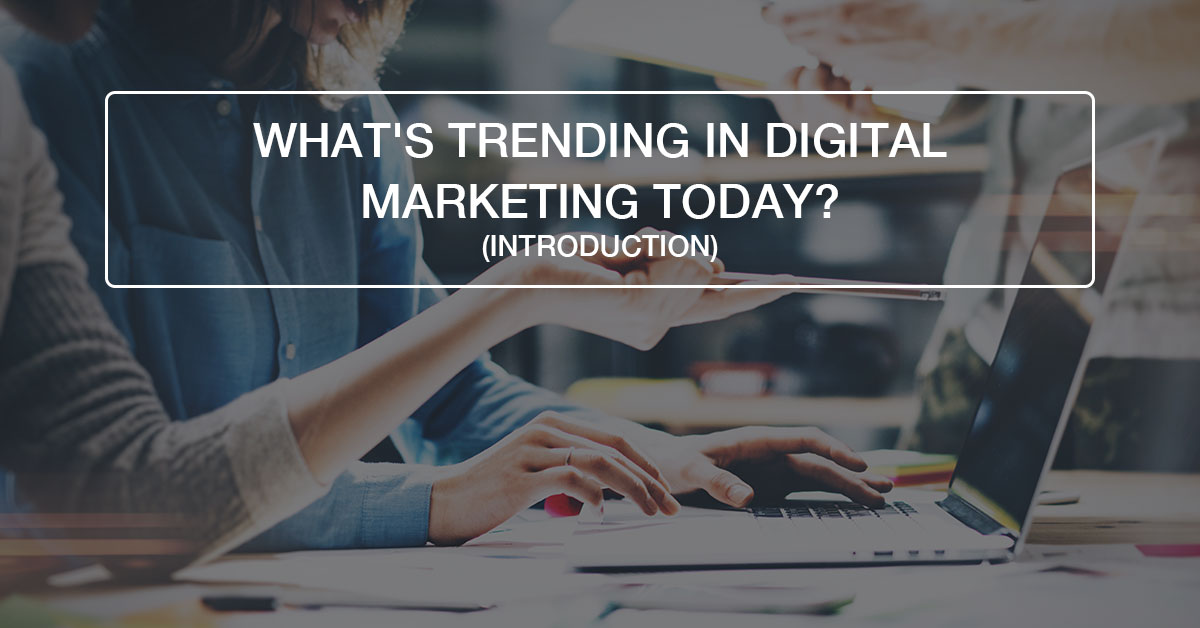 What's Trending in Digital Marketing Today? (Introduction) - PixelPop ...