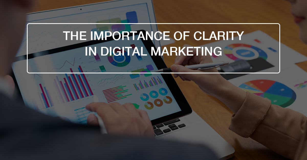 The Importance Of Clarity In Digital Marketing - PixelPop Marketing